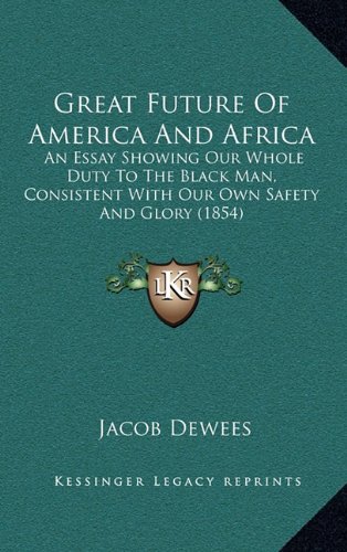 Great Future Of America And Africa: An Essay Showing Our Whole Duty To ...