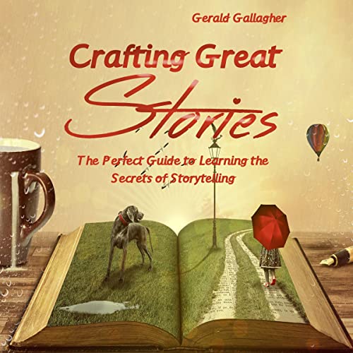Crafting Great Stories: The Perfect Guide to Learning the Secrets of ...