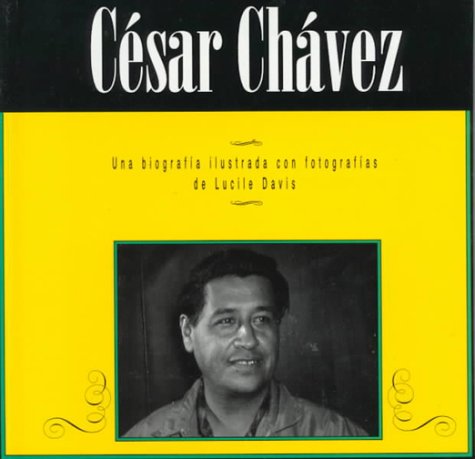 Cesar Chavez: Una Biografia Ilustrada Con Fotografias : Davis, Lucile ...