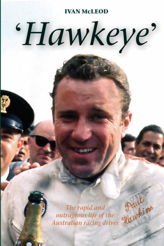 Hawkeye: The Rapid and Outrageous Life of the Australian Racing Driver ...