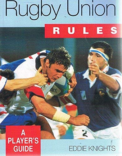 RUGBY UNION RULES: A PLAYER'S GUIDE: Eddie Knights: 9780706375596 ...