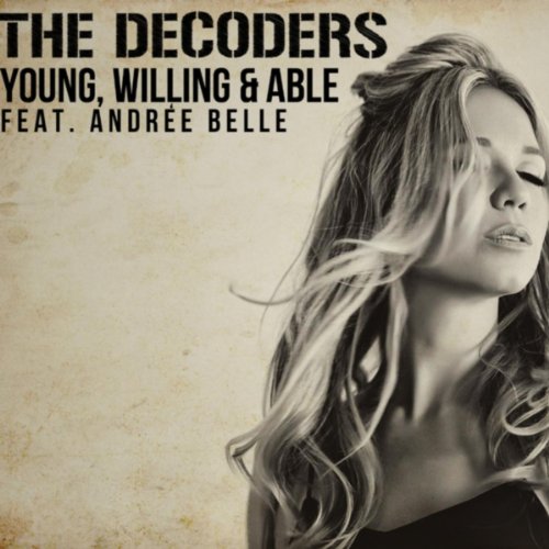 Play Young, Willing & Able (feat. Andree Belle) by The Decoders feat ...