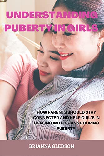 Understanding Puberty In Girls: How Parents Should Stay Connected And ...