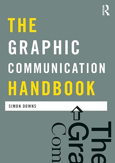 The Graphic Communication Handbook (Media Practice) : Downs, Simon ...