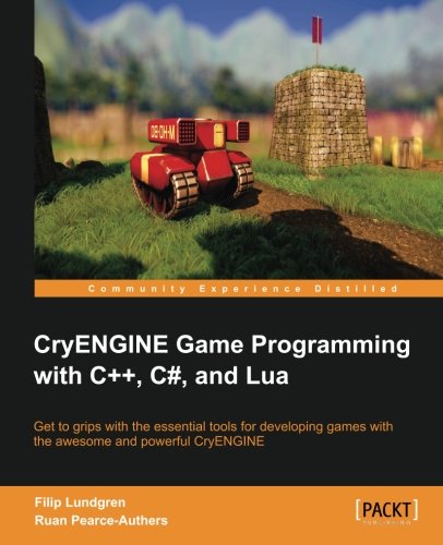 Cryengine Game Programming With C++, C#, and Lua