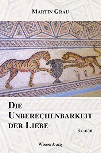Die Unberechenbarkeit der Liebe: Roman : Grau, Martin: Amazon.de: Bücher