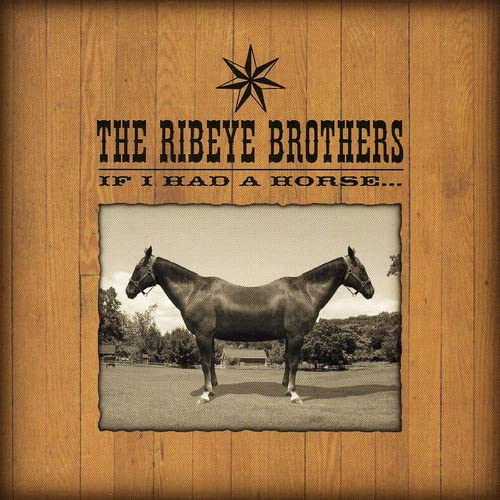 The Ribeye Brothers, Tim Cronin, Jon Kleiman - If I Had a Horse ...