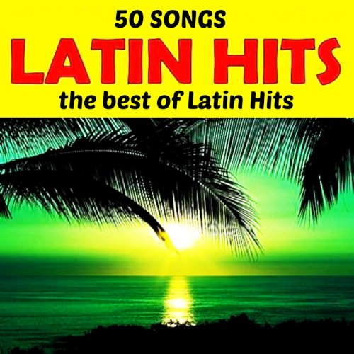 Play Latin Hits (50 Songs The Best Of Latin Hits) by VARIOUS ARTISTS on ...
