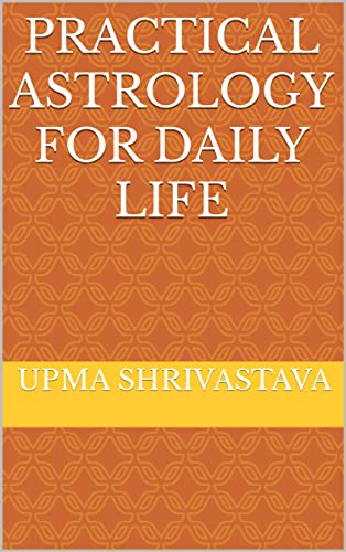 Practical Astrology for Daily Life eBook : Shrivastava, Upma: Amazon.in: Kindle Store