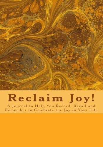 Amazon.com: Reclaim Joy!: A Journal to Help You Record, Recall and ...