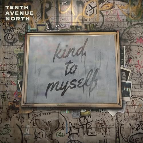 Play Kind To Myself by Tenth Avenue North on Amazon Music Unlimited