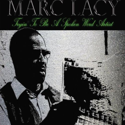 Play Tryin' to Be a Spoken Word Artist by Marc Lacy on Amazon Music