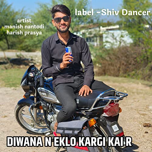 Play Diwana N Eklo Kargi Kai R by Manish Nantodi & Harish Prasya on ...