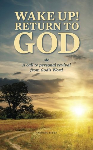 Wake Up! Return to God: A Call to Personal Revival: Bibby, Yvonne ...