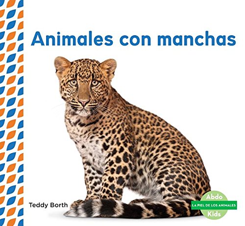 Animales con manchas/ Spotted Animals (La piel de los animales/ Animal ...