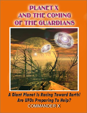 Planet X: The Coming of the Guardians: X, Commander: 9781892062260 ...