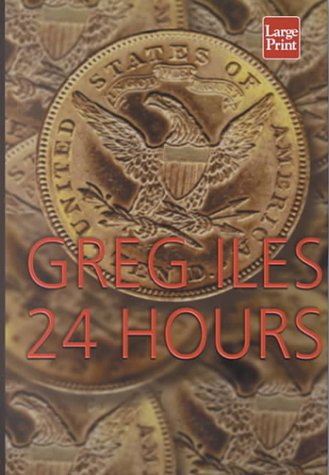 24 Hours: Iles, Greg: 9781568959313: Amazon.com: Books