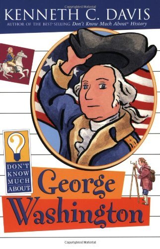Don't Know Much About George Washington: Davis, Kenneth C., Shepperson ...