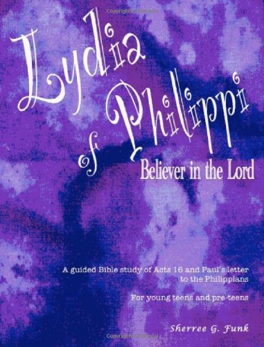 Lydia of Philippi: Believer in the Lord: Sherree G. Funk: 9780982313732 ...