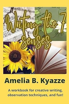 Writing the 7 Senses: A workbook for creative writing, observation ...