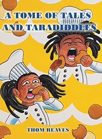 A Tome of Tales and Taradiddles: Thom Reaves: 9798885402460: Amazon.com ...