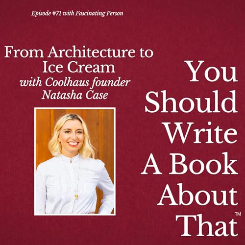 From Architecture to Ice Cream: Coolhaus Founder Natasha Case Opens Up ...