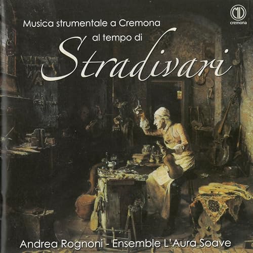 Musica strumentale a Cremona al tempo di Stradivari by L'aura Soave ...