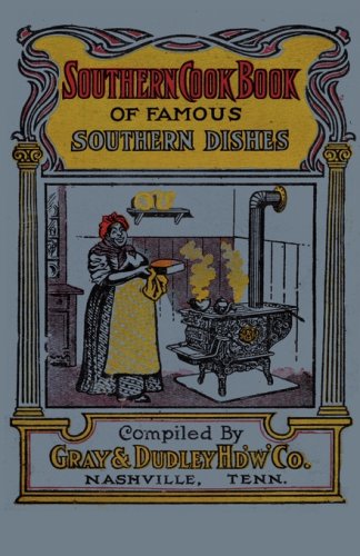 Southern Cook Book Of Famous Southern Dishes: Gray and Dudley ...