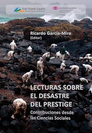 Lecturas sobre el desastre del Prestige: Contribuciones desde las Ciencias Sociales (Spanish ...