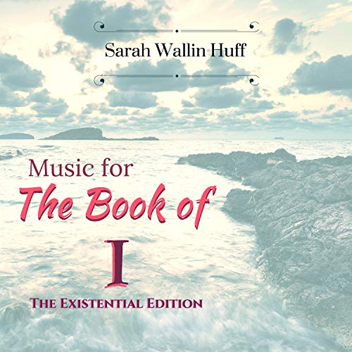 Play Music for The Book of I (The Existential Edition) by Sarah Wallin ...