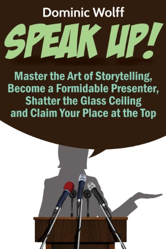 Amazon.com: Speak Up!: Master the Art of Storytelling, Become a ...