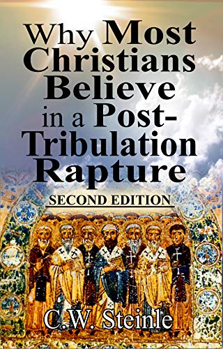 Amazon.com: Why Most Christians Believe in a Post-Tribulation Rapture ...