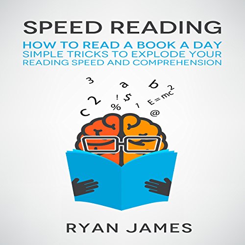 Speed Reading: How to Read a Book a Day: Simple Tricks to Explode Your ...