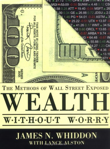 Wealth Without Worry: The Methods of Wall Street Exposed: Whiddon ...