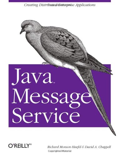 Java Message Service (O'Reilly Java Series): Richard Monson-Haefel, David Chappell ...