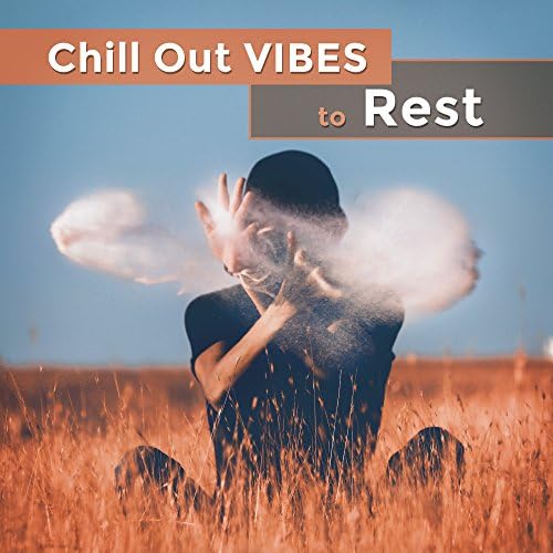 Play Chill Out Vibes to Rest – Easy Listening, Stress Relief, Chilled Day, Summer Vibes, Chill ...