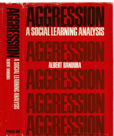 Aggression: A Social Learning Analysis (The Prentice-Hall Series in ...