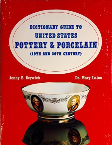 Dictionary Guide to United States Pottery and Porcelain: Nineteenth and ...