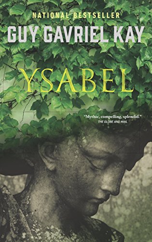 Amazon.com: Ysabel: A Novel eBook : Kay, Guy Gavriel: Kindle Store