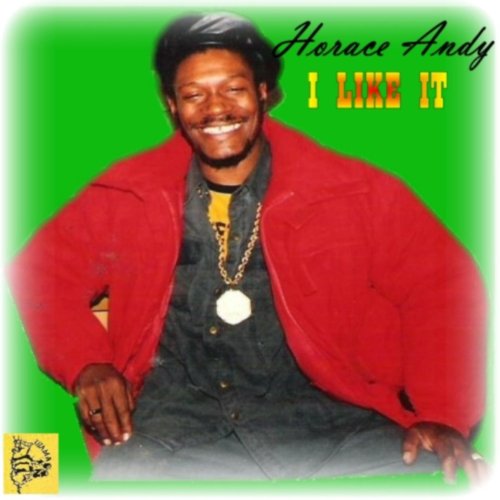Écouter I Like It par Horace Andy sur Amazon Music Unlimited