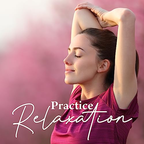 Play Practice Relaxation: Moments of Pure Relaxation and Well-being by ...