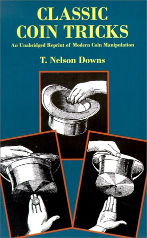 Classic Coin Tricks: An Unabridged Reprint of Modern Coin Manipulation ...