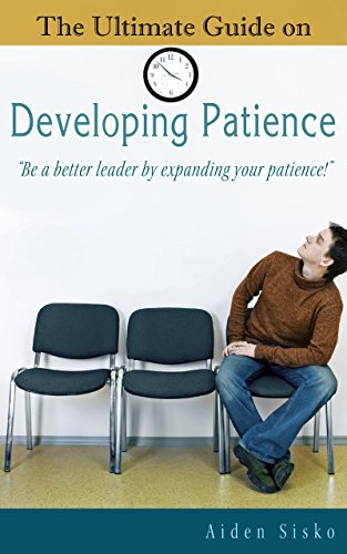 Amazon.com: The Ultimate Guide on Developing Patience: Be a better ...