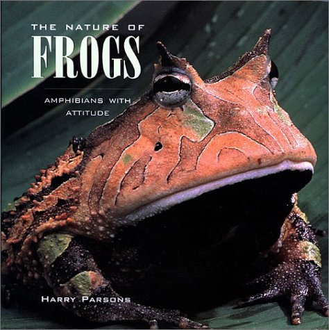 Amazon | The Nature of Frogs: Amphibians With Attitude | Parsons, Harry ...