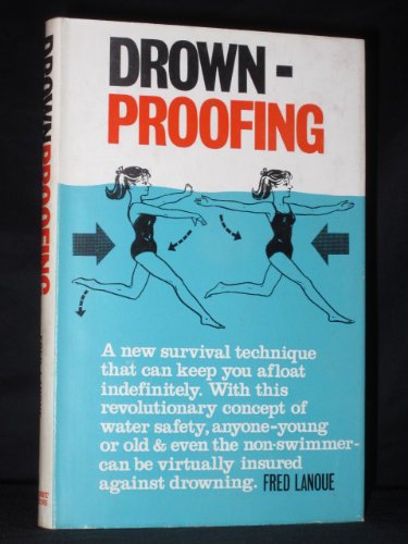 Drownproofing, a New Technique for Water Safety : Lanoue, Fred ...