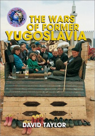 The Wars of Former Yugoslavia (Troubled World): Taylor, David ...
