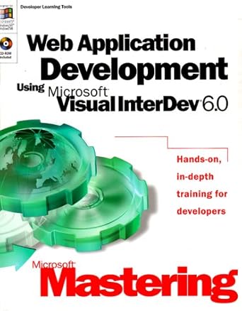 Web Application Development Using Microsoft Visual InterDev 6 (Microsoft Mastering): Microsoft ...