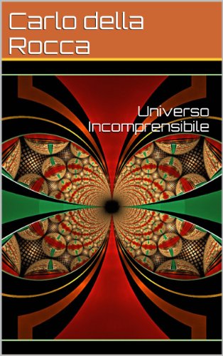 Universo Incomprensibile (Italian Edition) eBook : Rocca, Carlo della ...