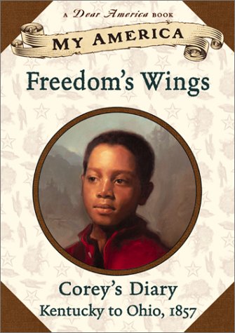My America: Freedom's Wings: Corey's Underground Railroad Diary, Book ...