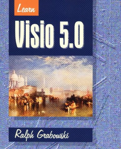 Learn Visio 5.0: For Users of Visio Technical and Visio Professional ...